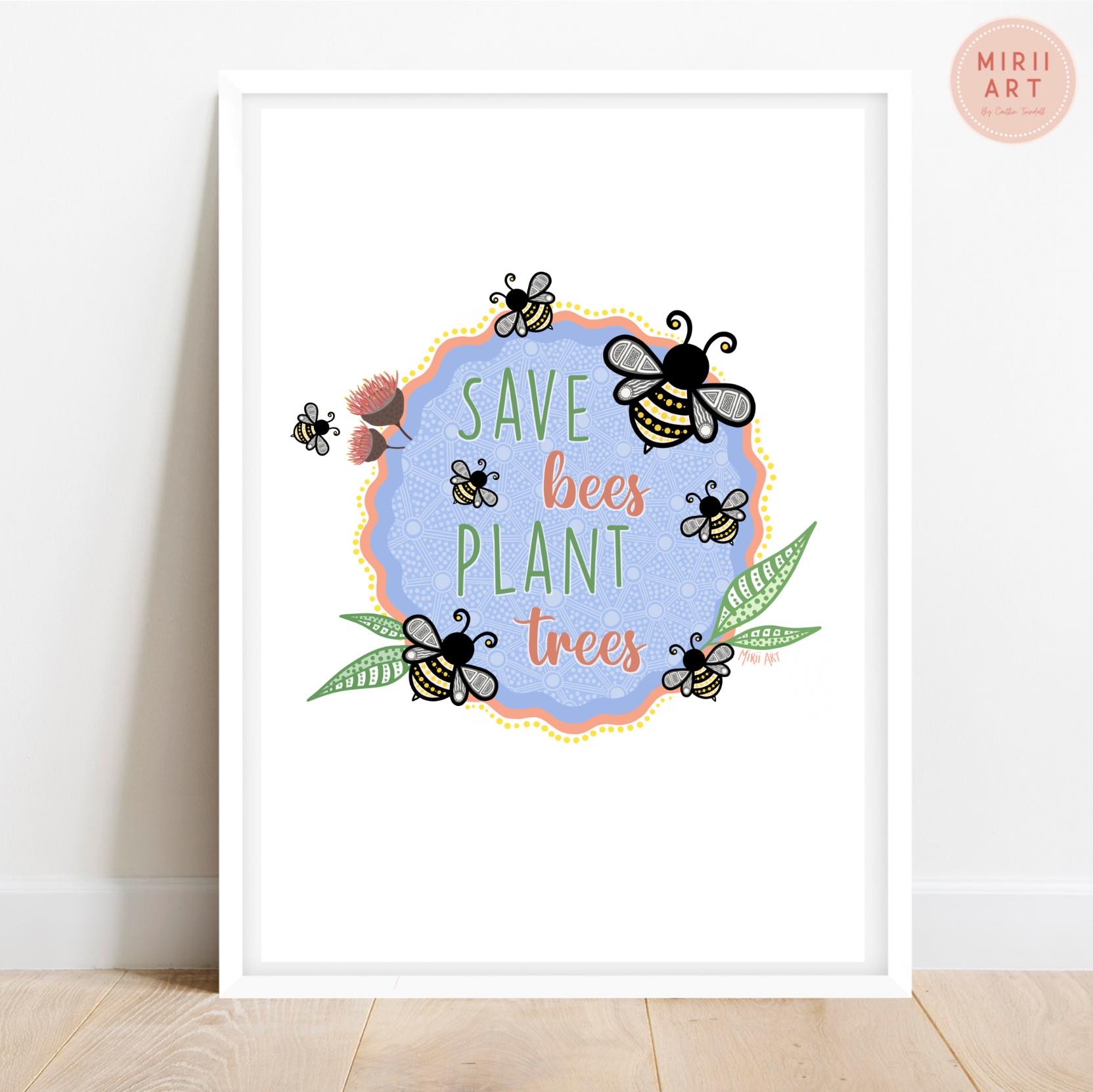 Save Bees, Plant Trees – Mirii Art